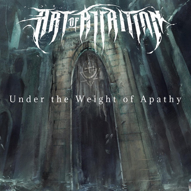 Under the Weight of Apathy - Single by Art of Attrition | Spotify