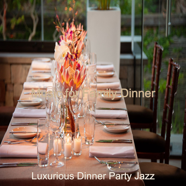 Relaxed Soundscapes for Family Dinner - song and lyrics by Luxurious ...