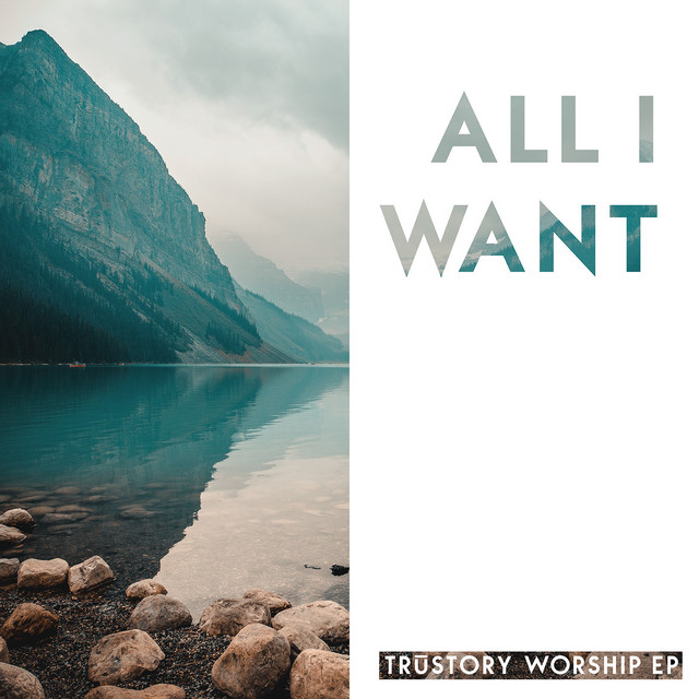All I Want - EP – EP de TRuSTORY Worship | Spotify