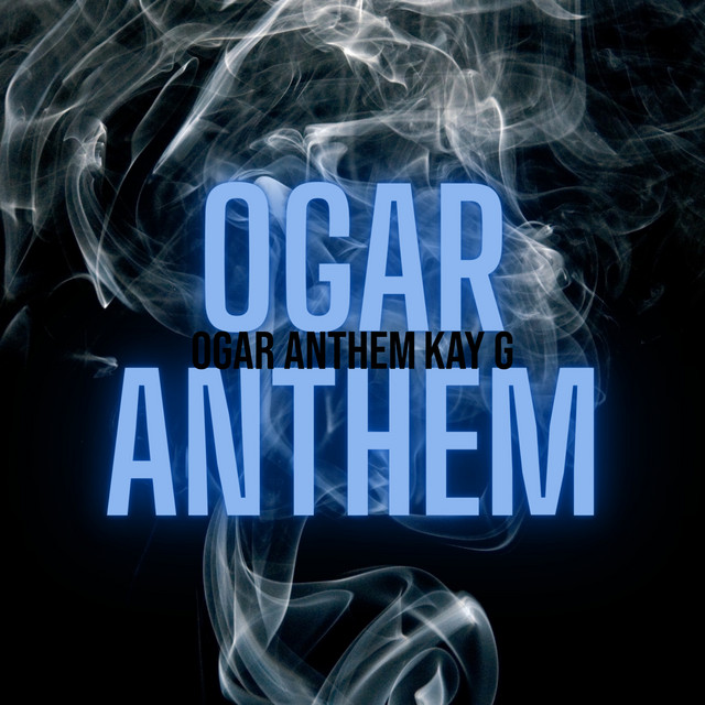 Ogar Anthem - Single by Kay G | Spotify