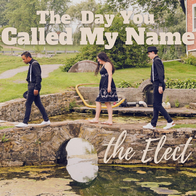 The Day You Called My Name - Single by The Elect | Spotify