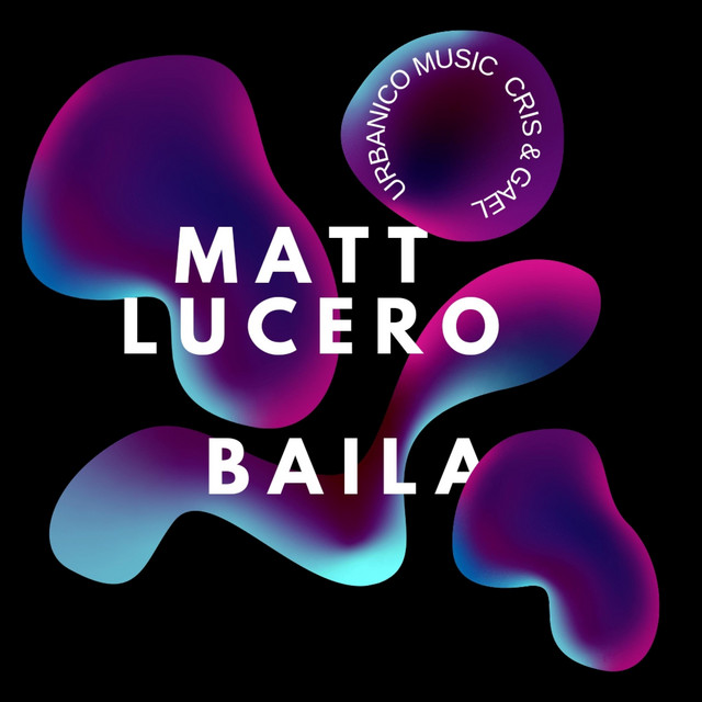 Baila - Single by Matt Lucero | Spotify