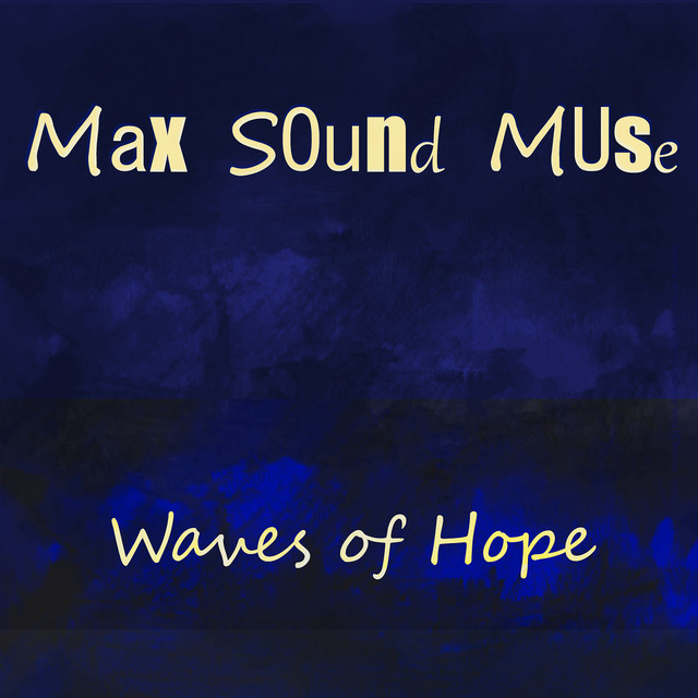 Waves of Hope - Single by MAX SOUND MUSE | Spotify