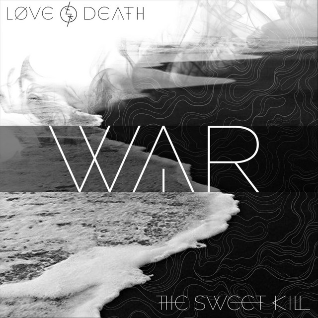 Love & Death / War - Single by The Sweet Kill | Spotify