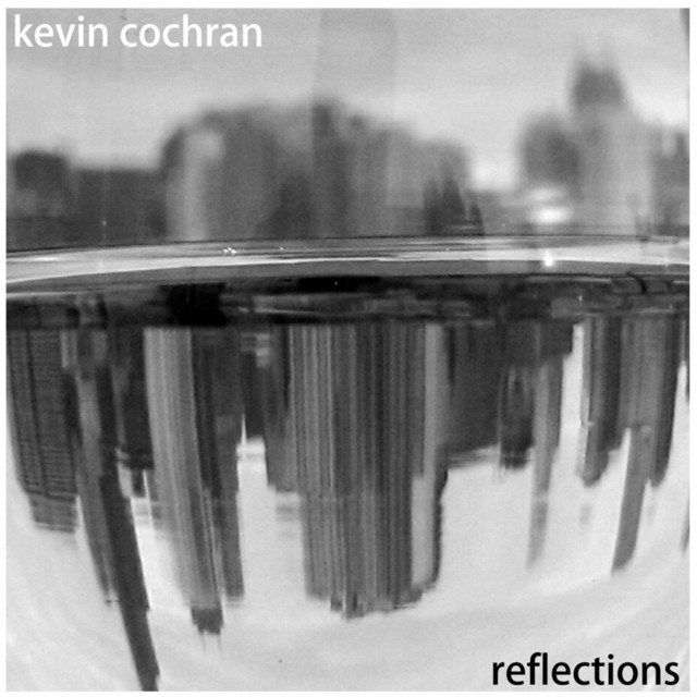 Reflections - Album by Kevin Cochran | Spotify