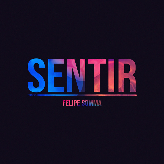 Sentir - Single by Felipe Somma | Spotify