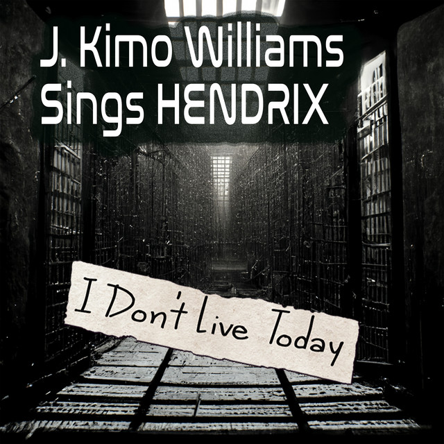 J. Kimo Williams Sings Hendrix: I Don't Live Today - Single by J. Kimo ...