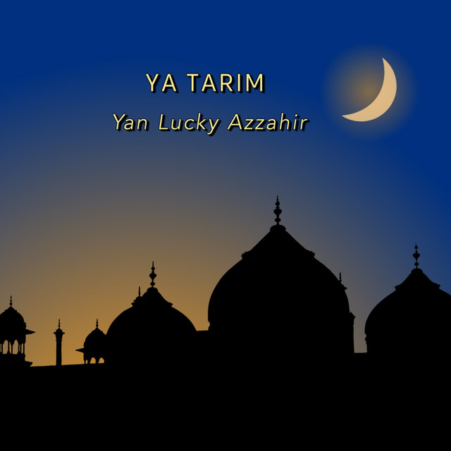 Ya Tarim - song and lyrics by Majelis Sholawat, Yan Lucky Azzahir | Spotify