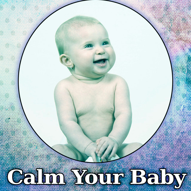 Calm Your Baby – Sleep My Baby, Calm & Quiet Night, Soft Sounds of ...