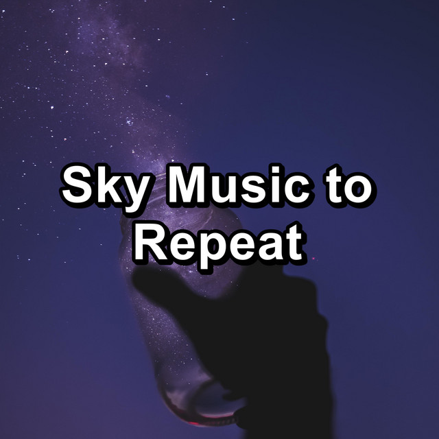 Sky Music to Repeat - Album by Musica Relajante | Spotify