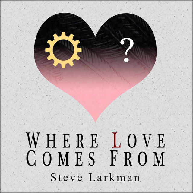 Where Love Comes From - Single by Steve Larkman | Spotify