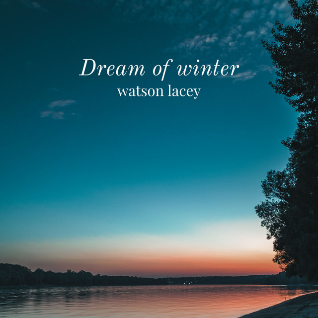 Dream of winter - Album by Watson Lacey | Spotify