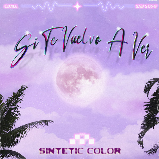 Si Te Vuelvo a Ver - song and lyrics by Sintetic Color | Spotify
