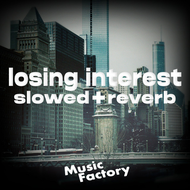 losing interest (slowed + reverb) - Remix - song and lyrics by Music ...