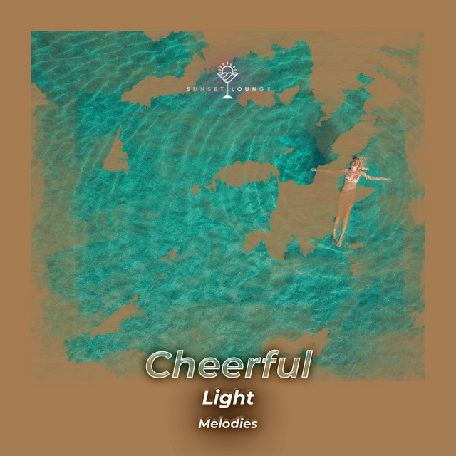 Cheerful Light Melodies - Album by Chillout Lounge Relax | Spotify