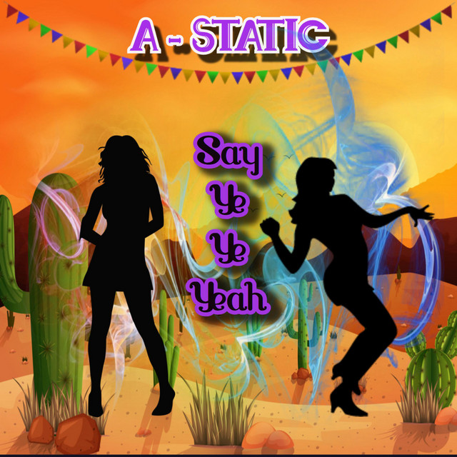 Say Ye Ye Yeah - Single by A-Static | Spotify