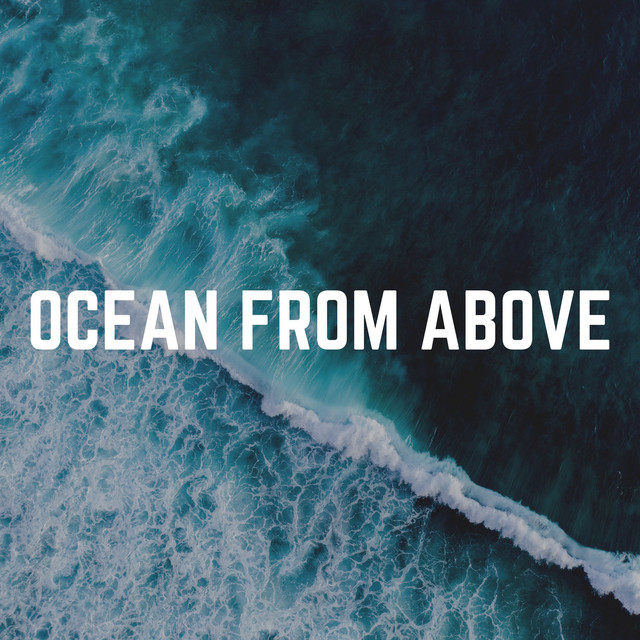 Ocean from Above - Album by Calming Ocean | Spotify