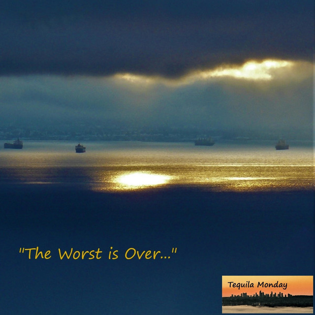 The Worst is Over - song and lyrics by Tequila Monday Project | Spotify