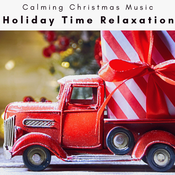 A Holiday Time Relaxation - Album by Calming Christmas Music | Spotify