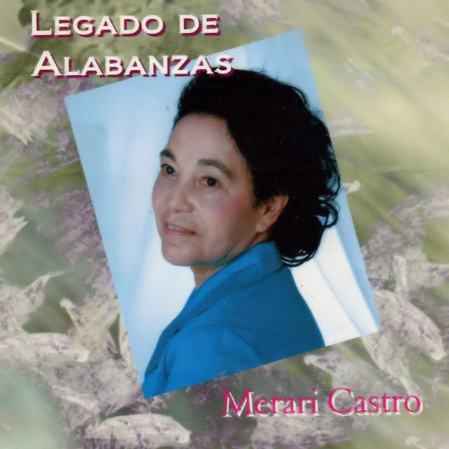 Legado de Alabanzas - Album by Merari Castro | Spotify