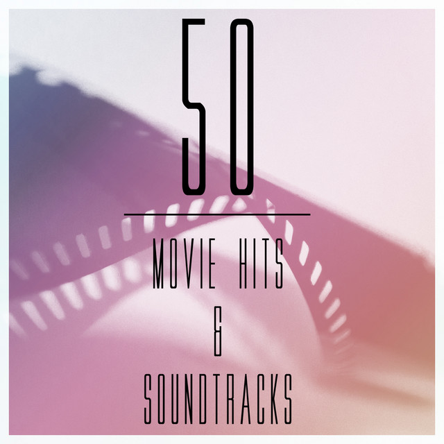 50 Movie Hits & Soundtracks - Compilation by Various Artists | Spotify