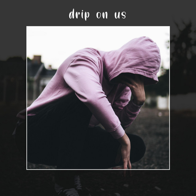 drip on us - Single by The Twilight Man | Spotify