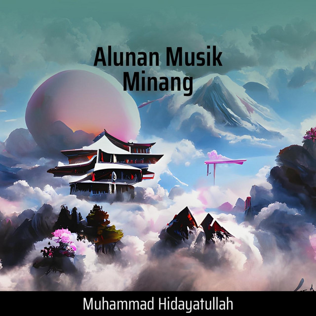 Alunan Musik Minang - song and lyrics by Muhammad Hidayatullah, Dayat ...