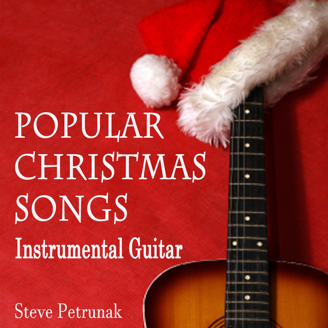 Popular Christmas Songs: Instrumental Guitar - Album by Steve Petrunak ...