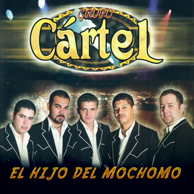 El Hijo Del Mochomo Single By Grupo Cartel Spotify