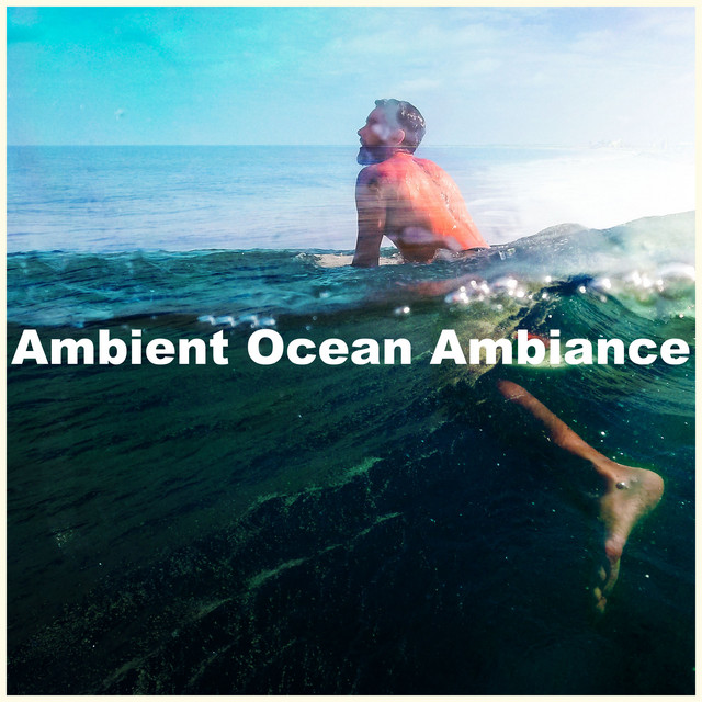 Ambient Ocean Ambiance - Album by Deep Ocean Relax | Spotify