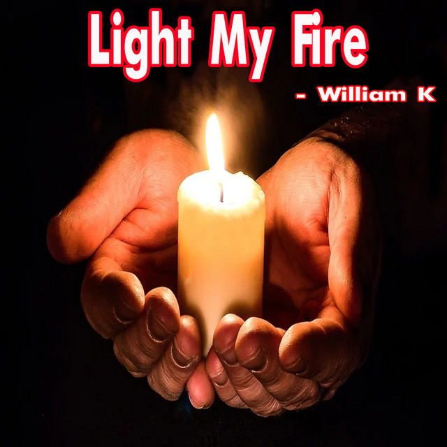 Light My Fire - Single by William K | Spotify