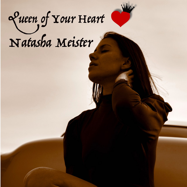 Queen of Your Heart - Single by Natasha Meister | Spotify
