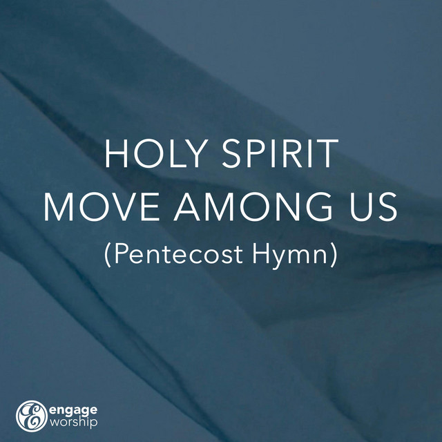 Holy Spirit Move Among Us (Pentecost Hymn) - Single by Engage Worship ...