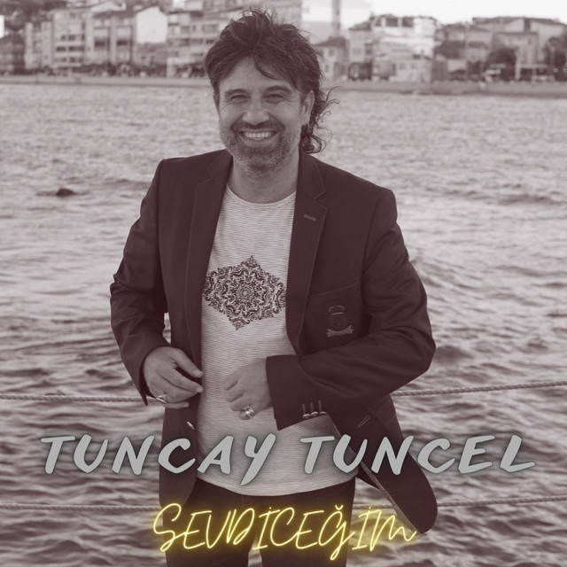 Sevdiceğim - Single by Tuncay Tuncel | Spotify
