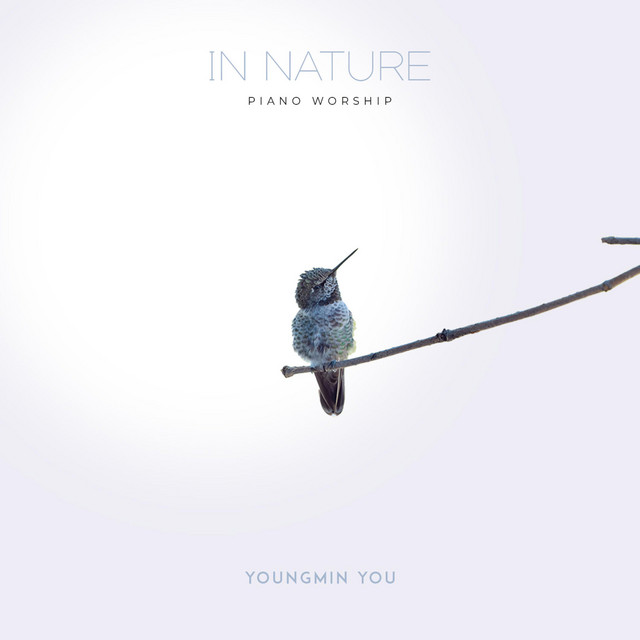 In Nature Piano Worship - Album by YoungMin You | Spotify