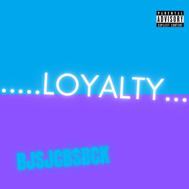 Loyalty... - Album by Bjsjcbsbck | Spotify