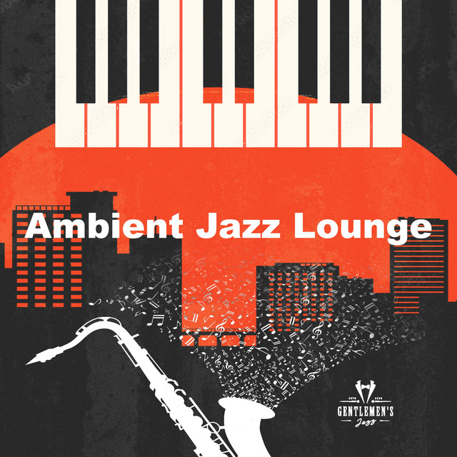 Ambient Jazz Lounge - Album by Gentlemen's Jazz | Spotify