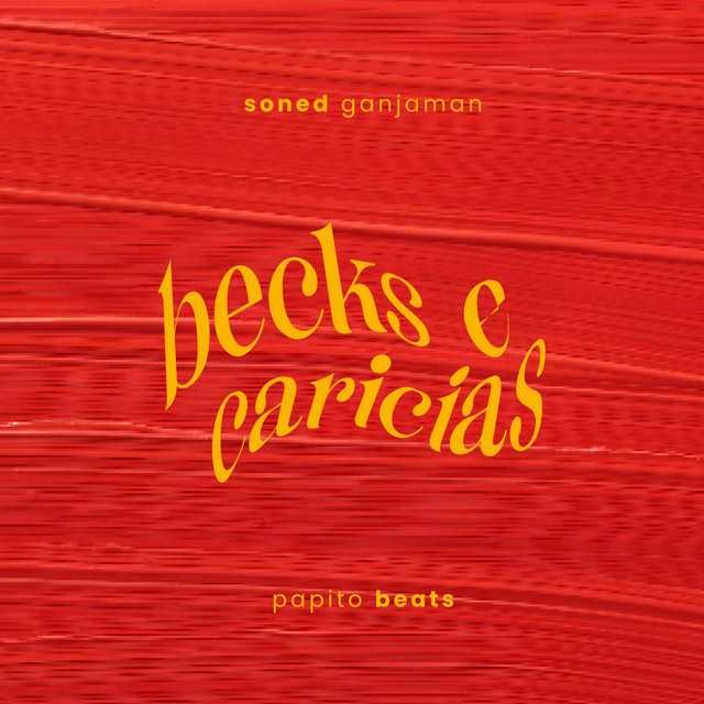 Becks e Carícias - Single by SONED GANJAMAN | Spotify
