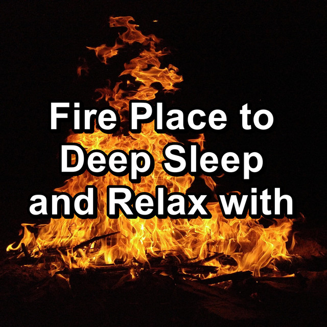 Crackling Fire Places Sound - song and lyrics by Fire Sounds For Sleep ...