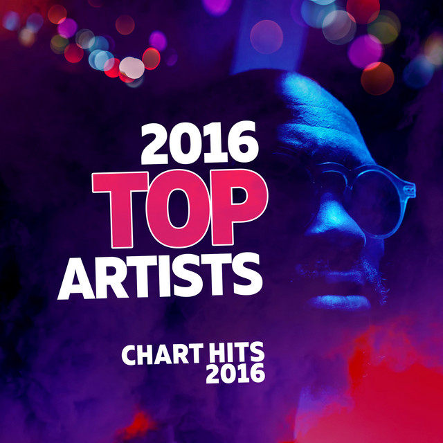 2016 Top Artists - Album by Chart Hits 2016 | Spotify