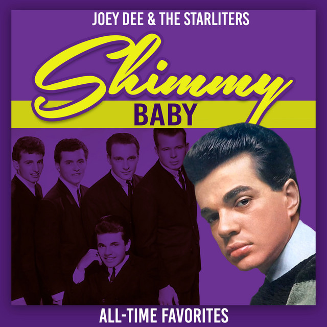 Shimmy Baby (All-time Favorites) - Album by Joey Dee & The Starliters ...