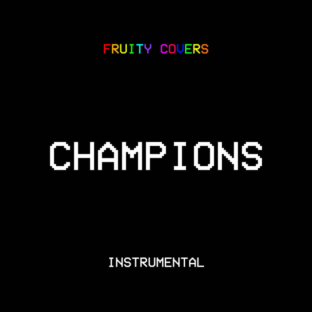 Champions - Instrumental - song and lyrics by Fruity Covers | Spotify