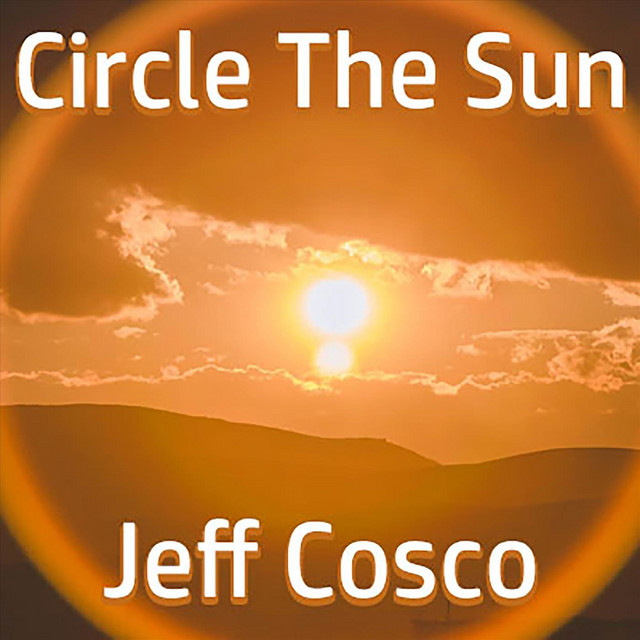 Circle the Sun - Single by Jeff Cosco | Spotify