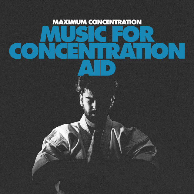 Music for Concentration Aid - Album by Maximum Concentration | Spotify