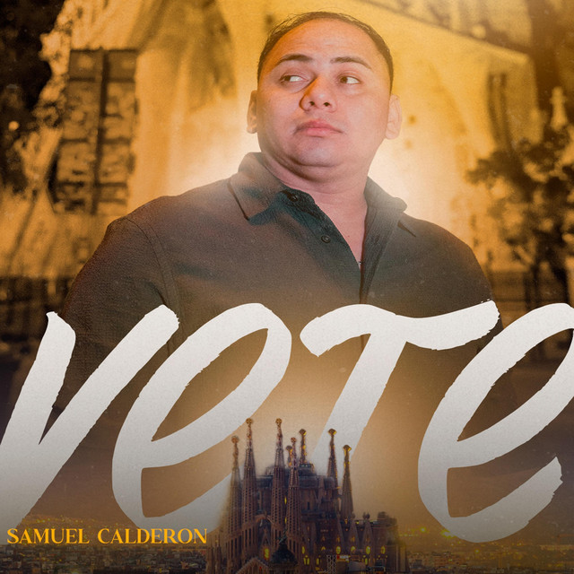 Vete - song and lyrics by Samuel Calderón | Spotify