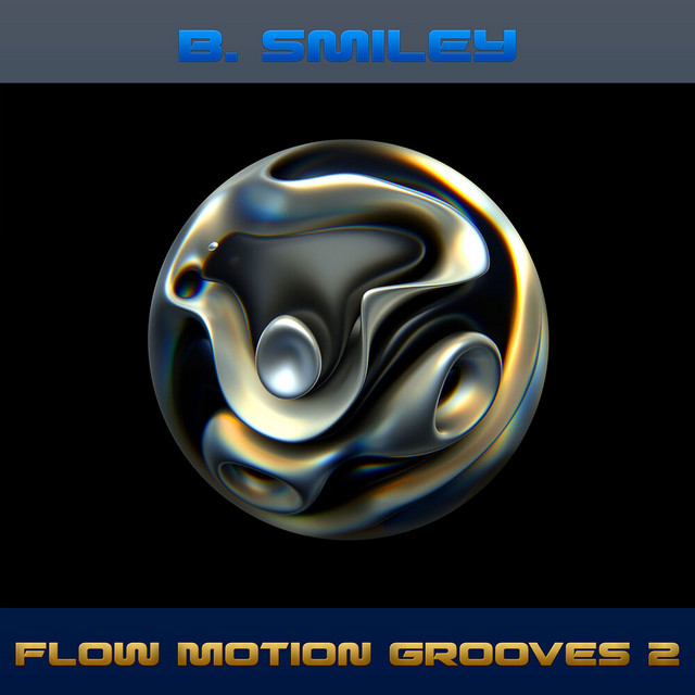 Flow Motion Grooves 2 - Album by B. Smiley | Spotify