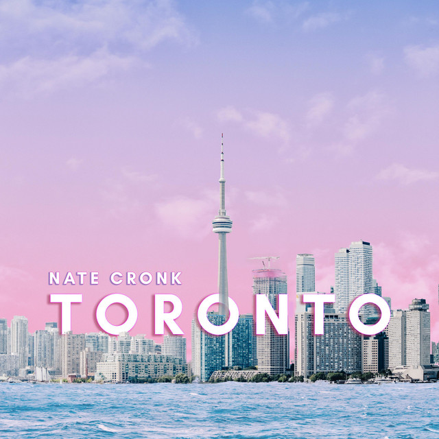 Toronto - Single by Nate Cronk | Spotify