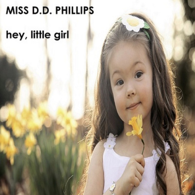 Hey, Little Girl - Single by Miss D.D. Phillips | Spotify