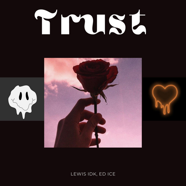 Trust - song by Lewis idk, ED ICE | Spotify