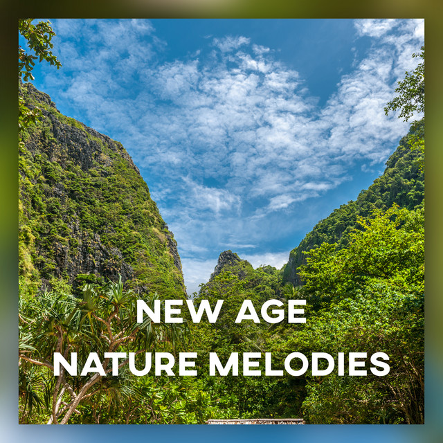 New Age Nature Melodies – Soothing and Relaxing Sounds for Blissful ...
